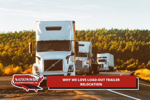 Why we LOVE Load-Out Trailer Relocation - Nationwide Equipment